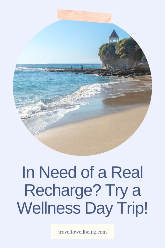 Recharge Your Life: How To Plan A Wellness Day Trip • traveltowellbeing.com