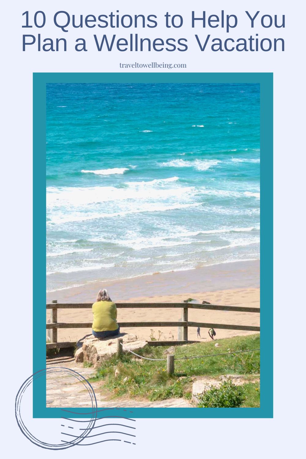 10 Questions to Help You Plan a Wellness Vacation • traveltowellbeing.com